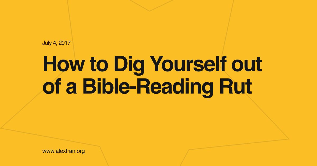 How to Dig Yourself out of a Bible-Reading Rut
