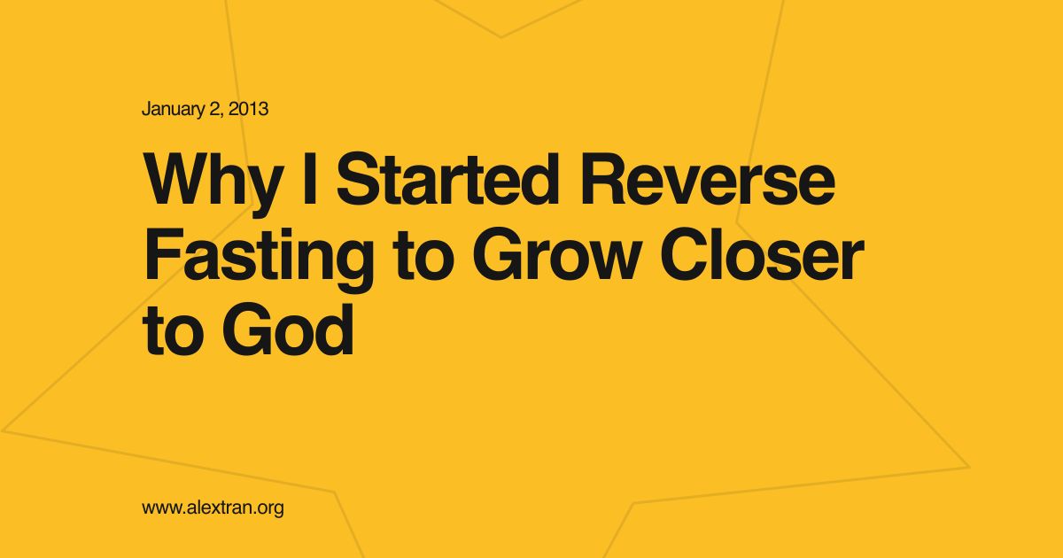 Why I Started Reverse Fasting to Grow Closer to God